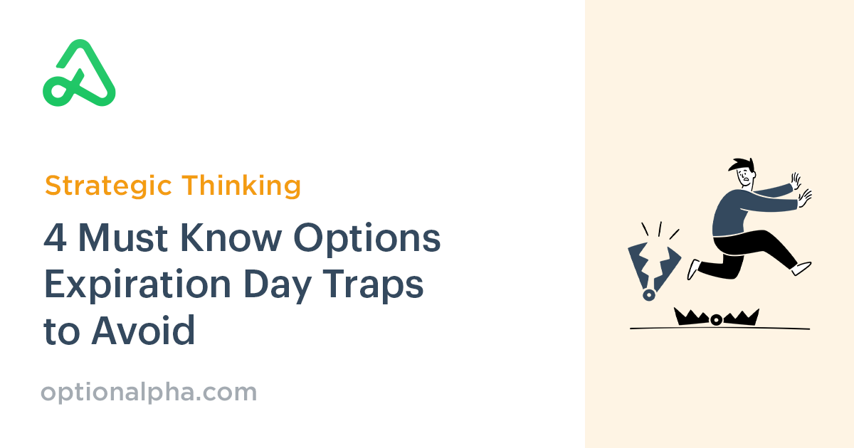 4 Must Know Options Expiration Day Traps To Avoid