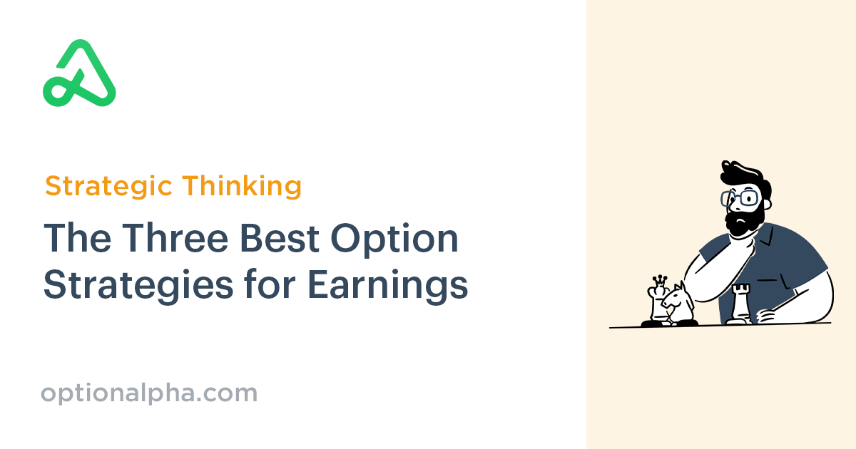 The Three Best Option Strategies For Earnings