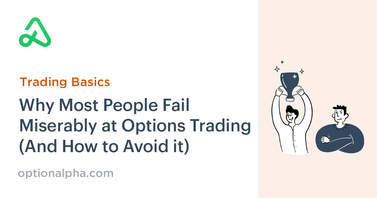 Why Most People Fail Miserably Trading Options