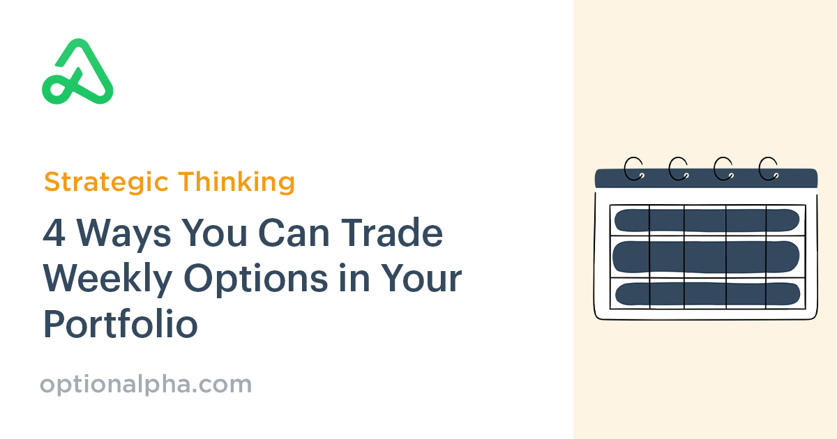 4 Ways You Can Trade Weekly Options In Your Portfolio