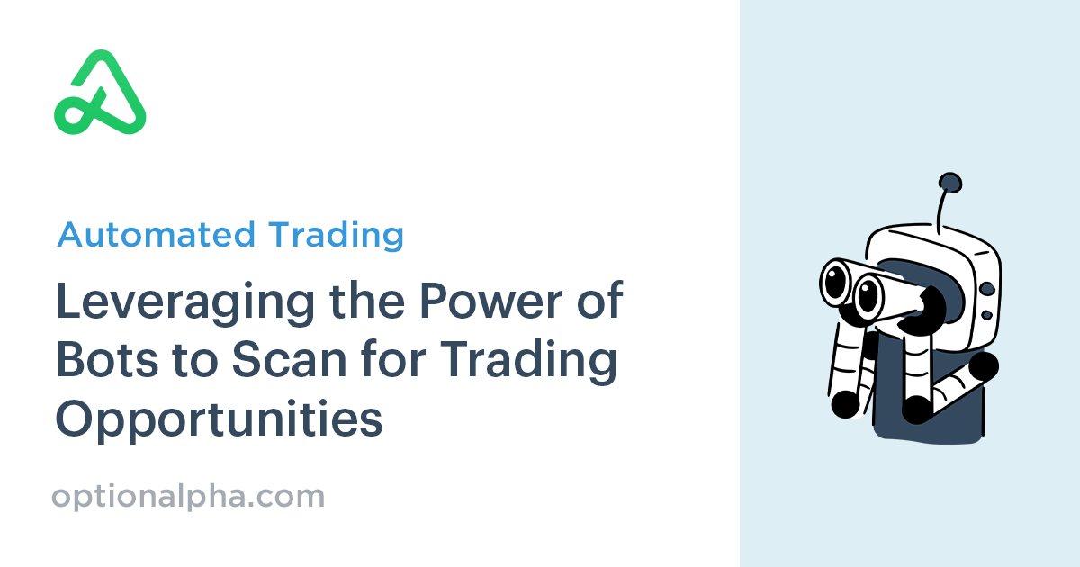 Leverage the Power of Bots to Scan for Trading Opportunities