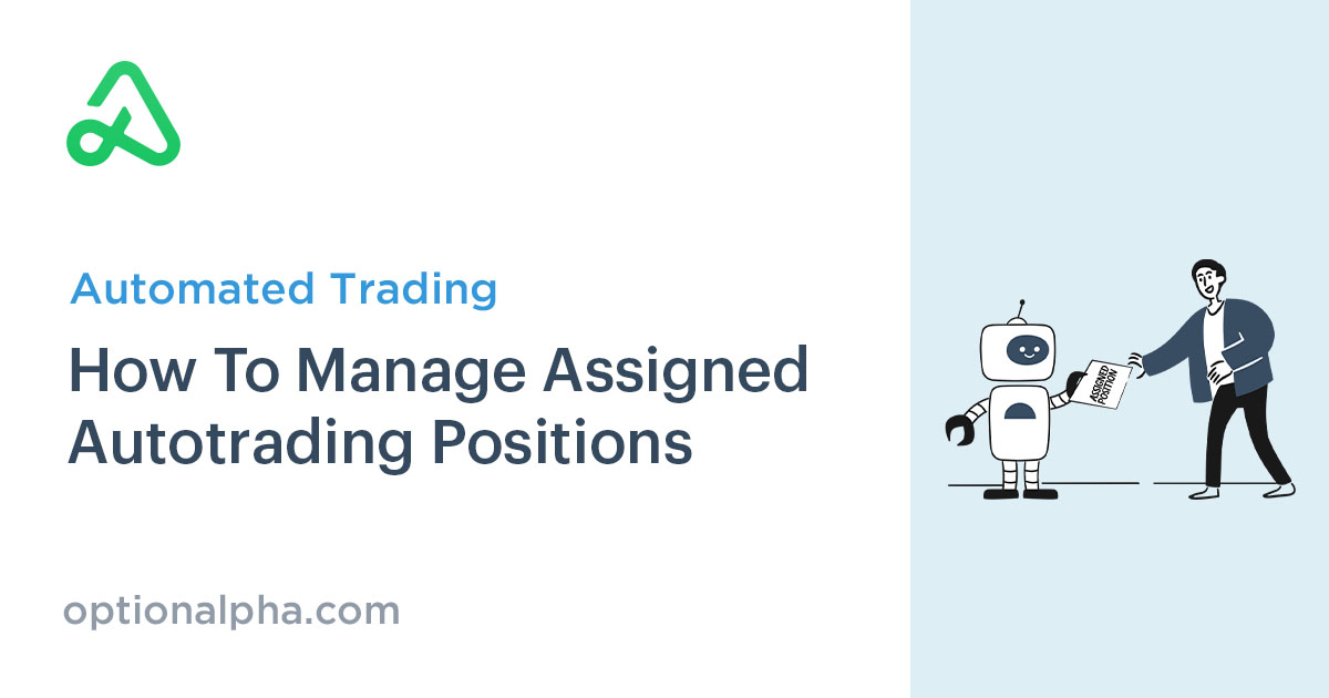 How To Manage Assigned Autotrading Positions | Option Alpha