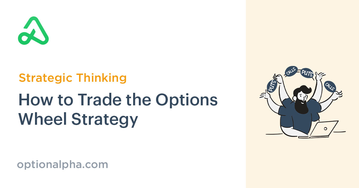 How to Trade the Options Wheel Strategy | Option Alpha Guide