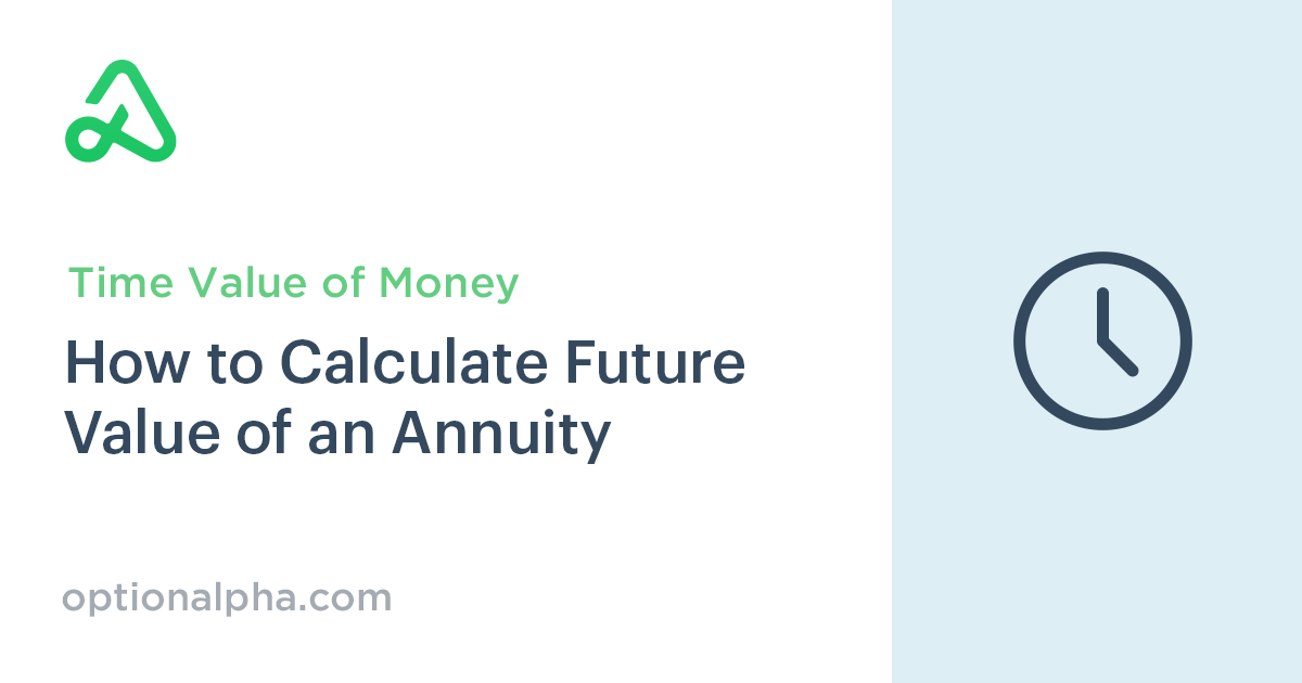 How to Calculate Future Value of an Annuity | Option Alpha