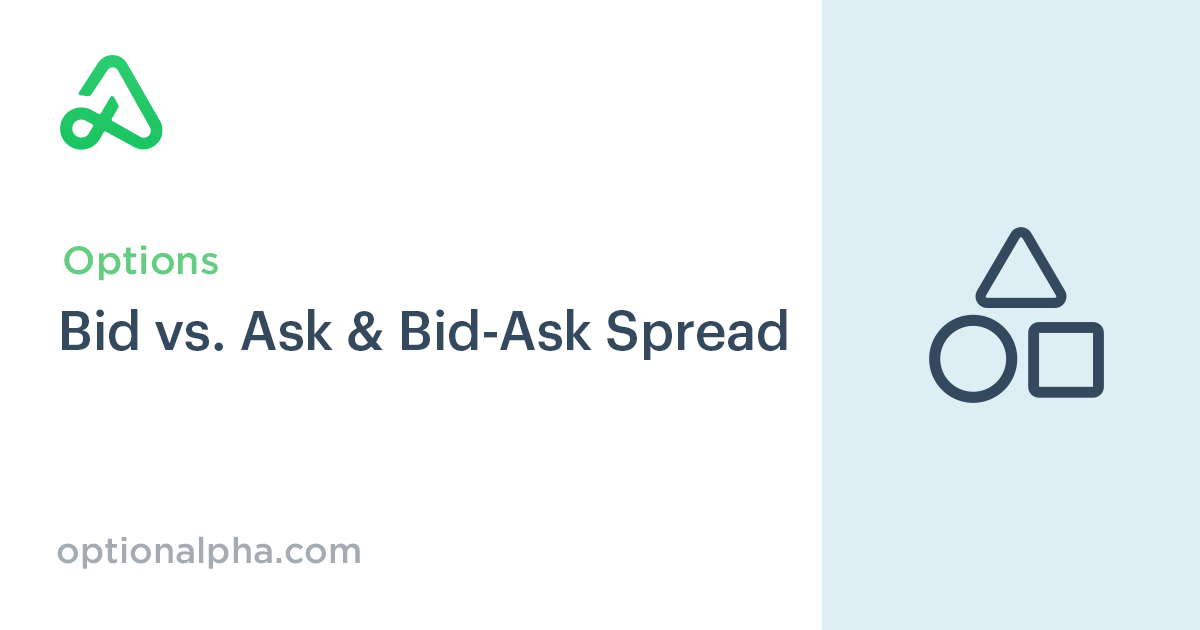 What is Bid vs Ask & Bid-Ask Spread? | Option Alpha