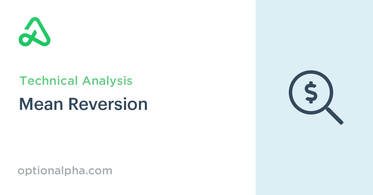 Mean Reversion: Reverting to the Mean | Option Alpha
