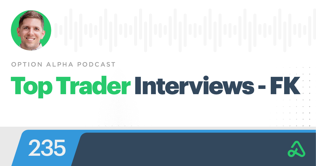 Option Alpha Podcast Top Trader Interviews - FK