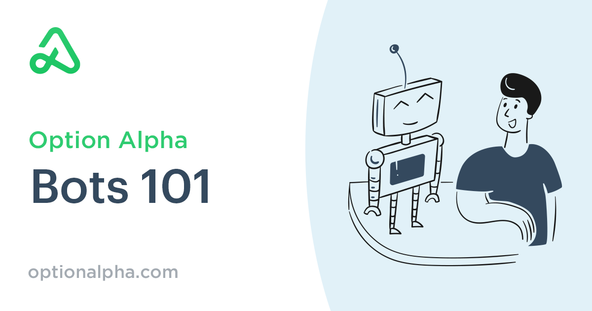 Bots 101 | The Ultimate Guide to Option Alpha Bots