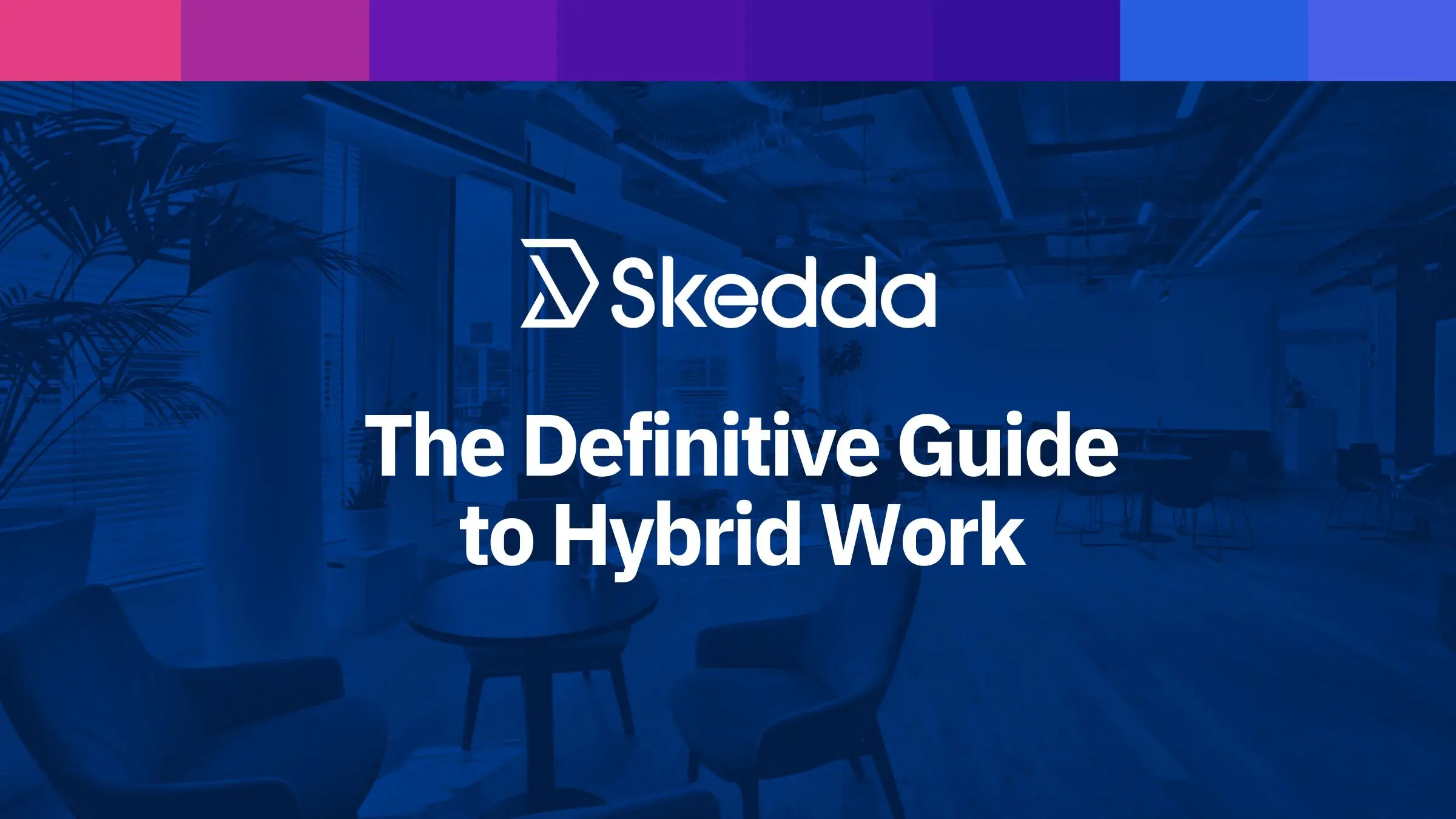 The Definitive Guide to Hybrid Work | Skedda