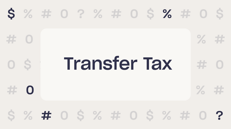 What Is Transfer Tax & When Do I Pay It? - Orchard