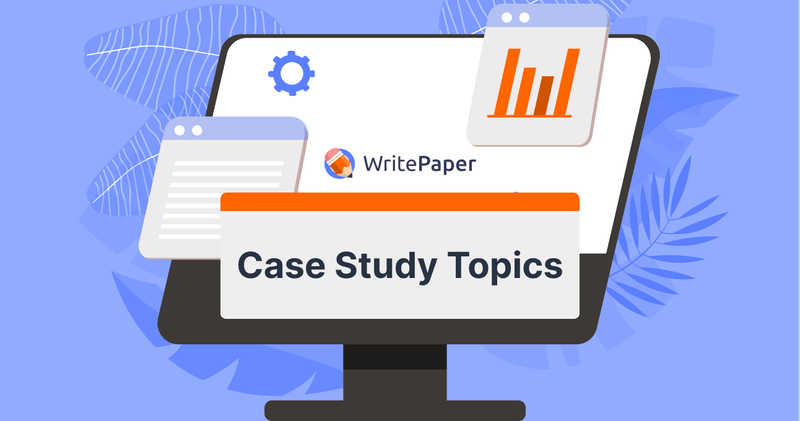 200+ Case Study Topics: Ideas for Inspiration | WritePaper