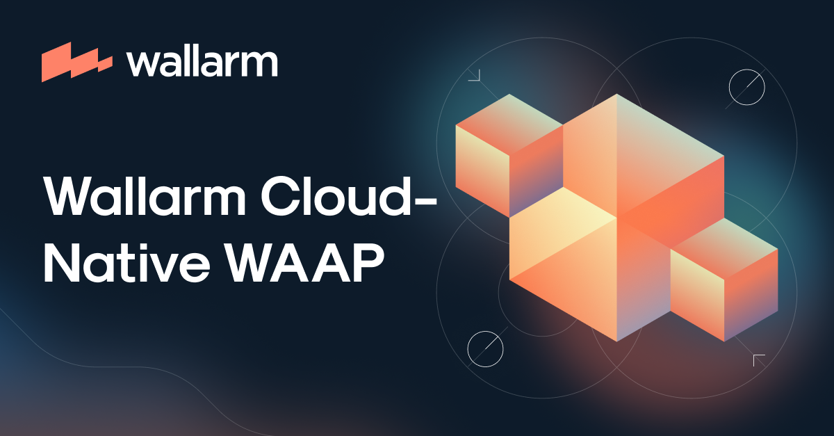 Wallarm | Wallarm Cloud-Native WAAP