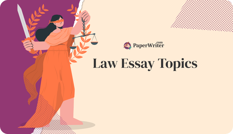 Law Essay Topics: 90 Inspirational Ideas