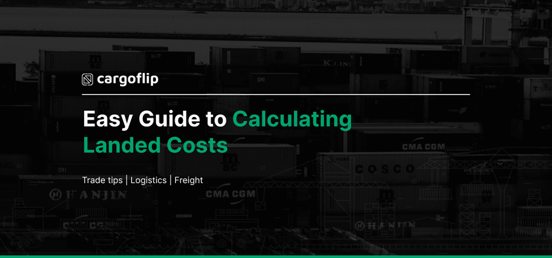 Easy Guide to Calculating Landed Costs