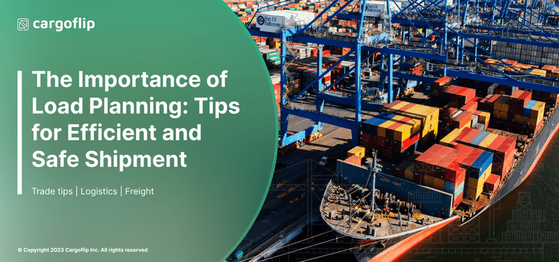 The Importance of Load Planning: Tips for Efficient and Safe Shipment