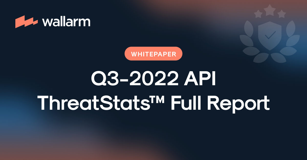 Q3-2022 API ThreatStats™️ Full Report - Wallarm