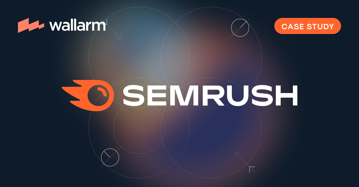 Semrush Case Study - Wallarm