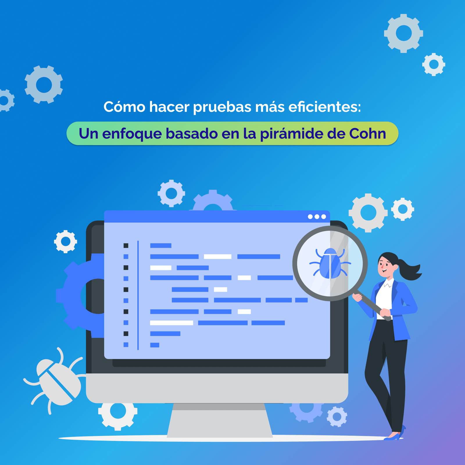 Cómo hacer pruebas más eficientes: Un enfoque basado en la pirámide de ...