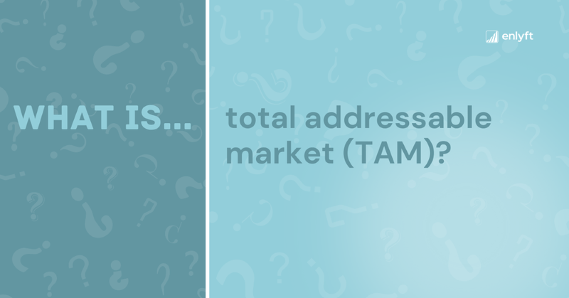 What is total addressable market (TAM)? - Enlyft - Sales & Marketing ...