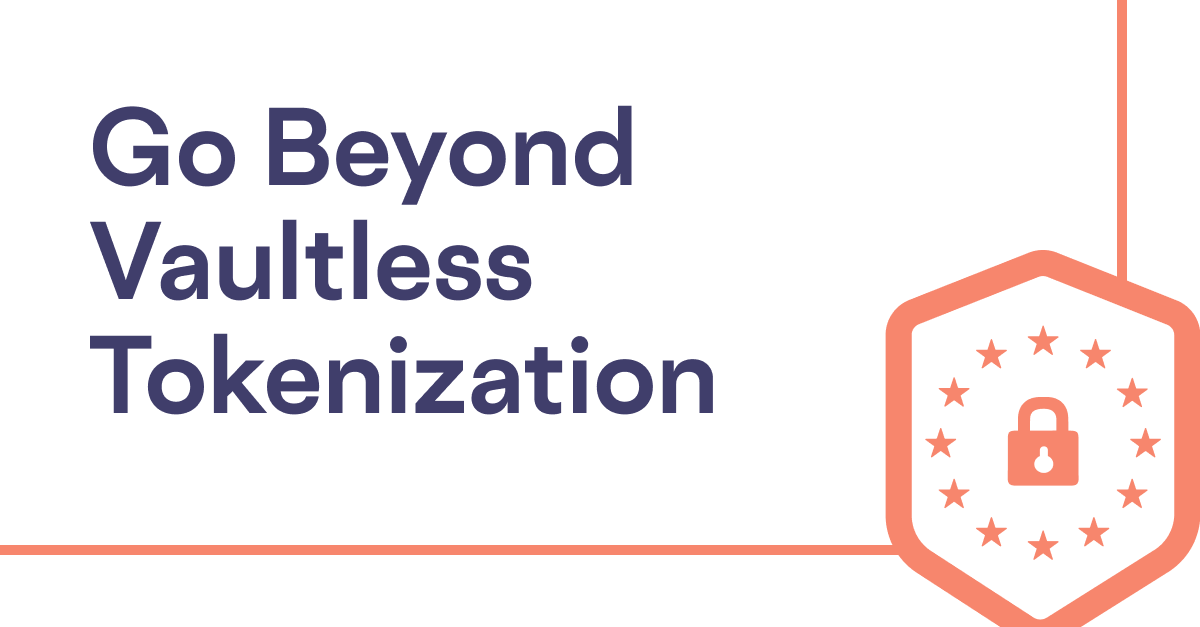 Go Beyond Vaultless Tokenization