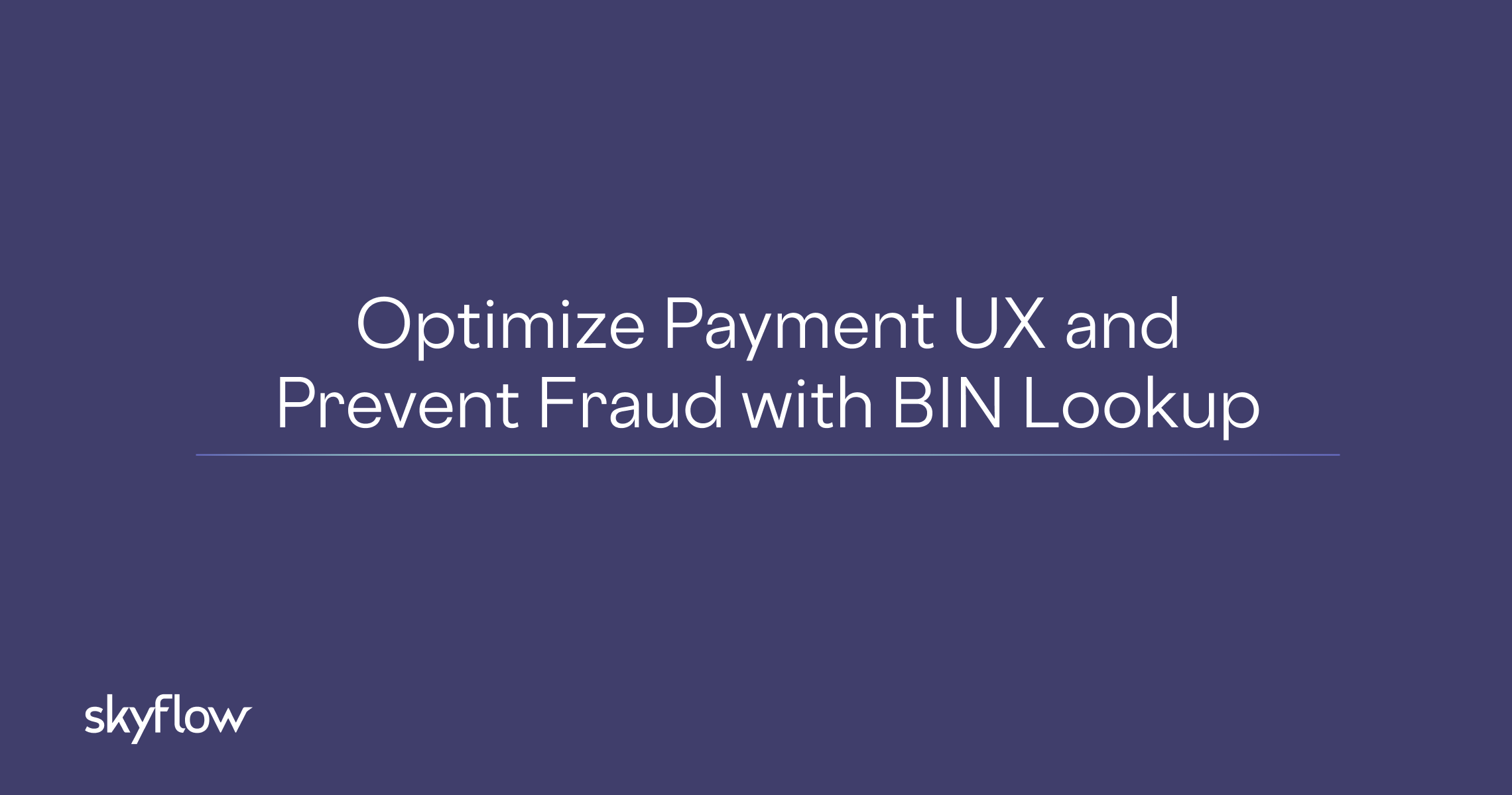 Optimize Payment UX and Prevent Fraud with BIN Lookup - Skyflow