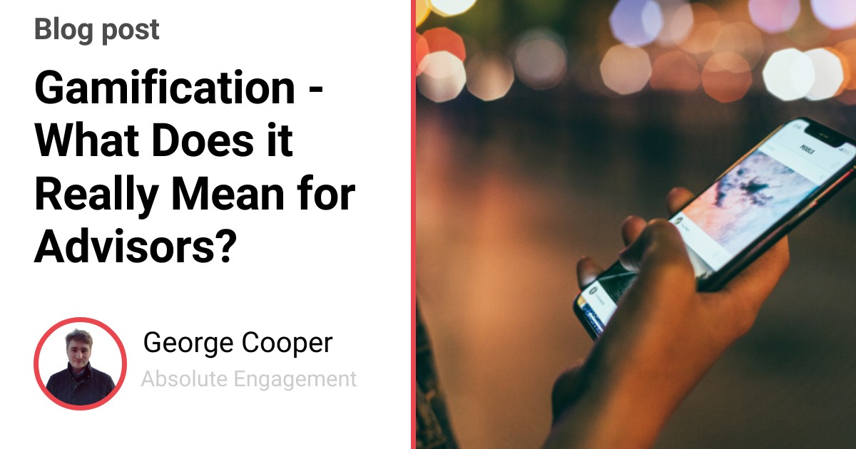 Gamification - What Does it Really Mean for Advisors? | Absolute Engagement Blog