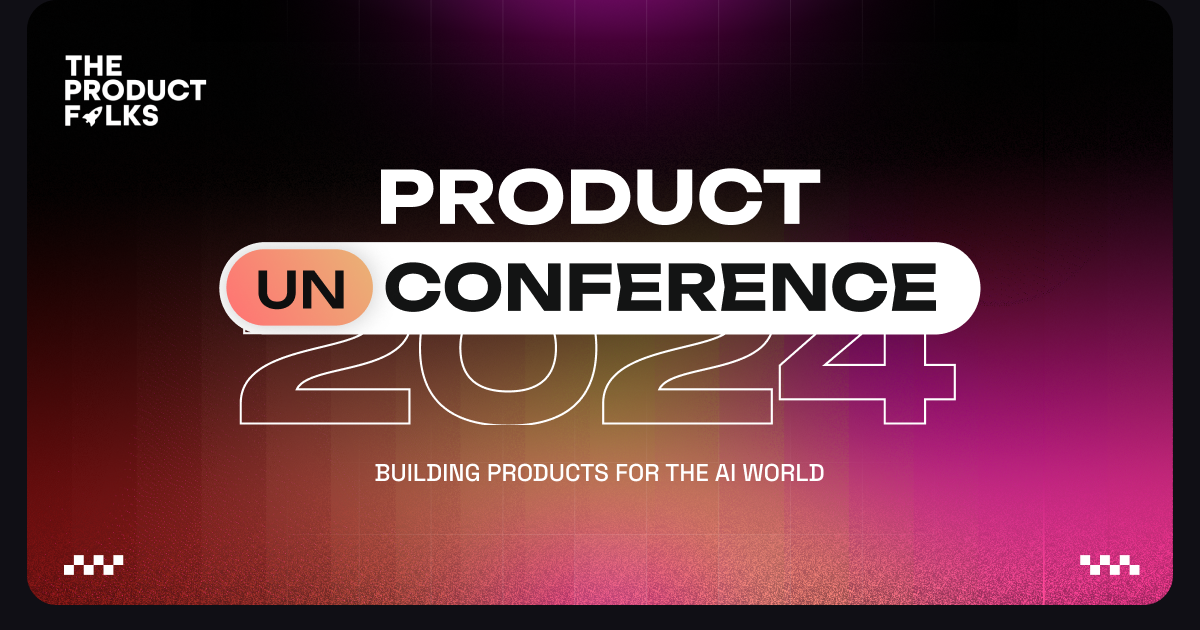 Product (Un)Conference 2024 - India's Biggest Product Event