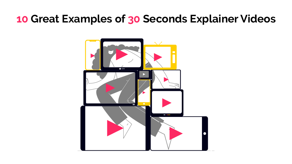20 Best 30 Second Explainer Videos That Will Inspire You [FAQ included]