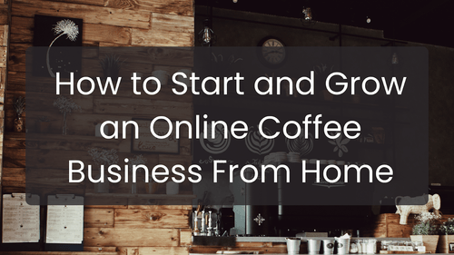 Profitable Home Based Coffee Business in 2025: How to Start and Grow an ...