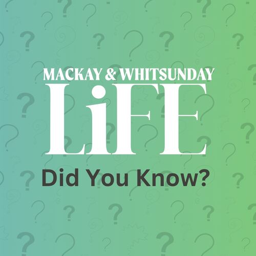 Did you Know? - Mackay Whitsunday LIfe