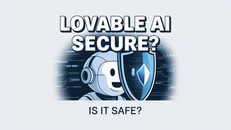 Is Lovable AI Secure? What Developers Need to Know About Safe AI App Creation" | Rapid Dev