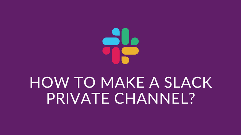 5 Simple Steps to Create a Private Channel on Slack