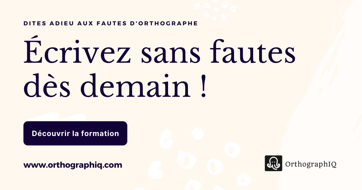 La méthode OrthographIQ pour apprendre à écrire sans faute