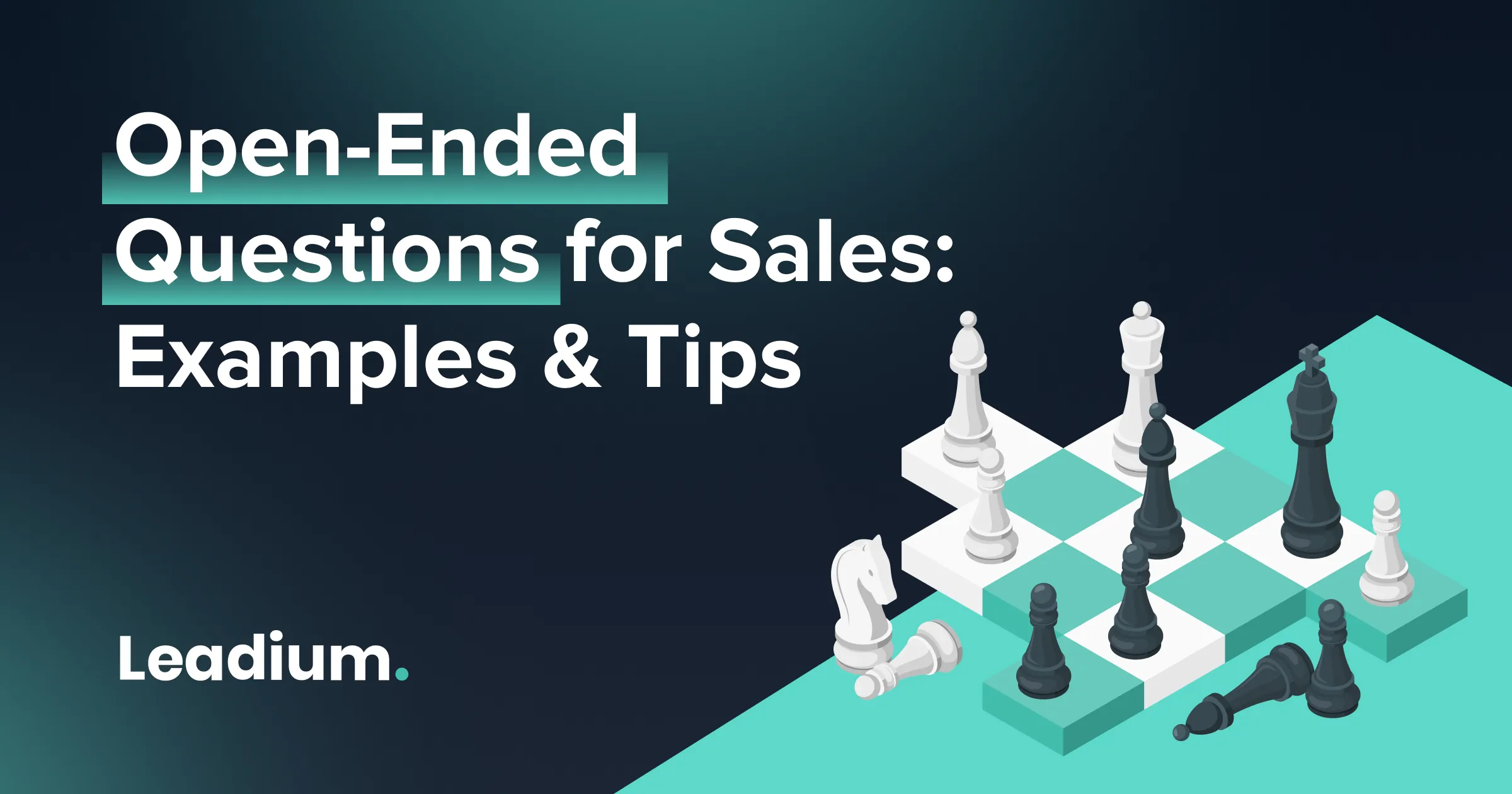 Open-Ended Questions for Sales: Examples & Tips | Leadium Sales Insights
