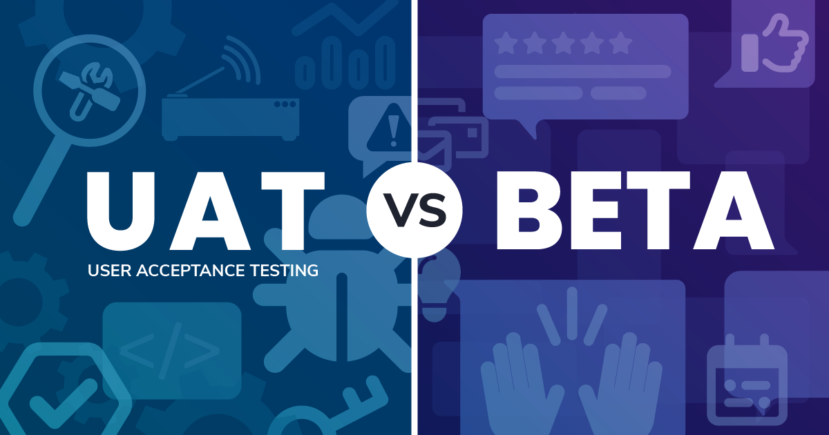 Beta vs. UAT Testing: What’s the Difference (and Why It Matters ...