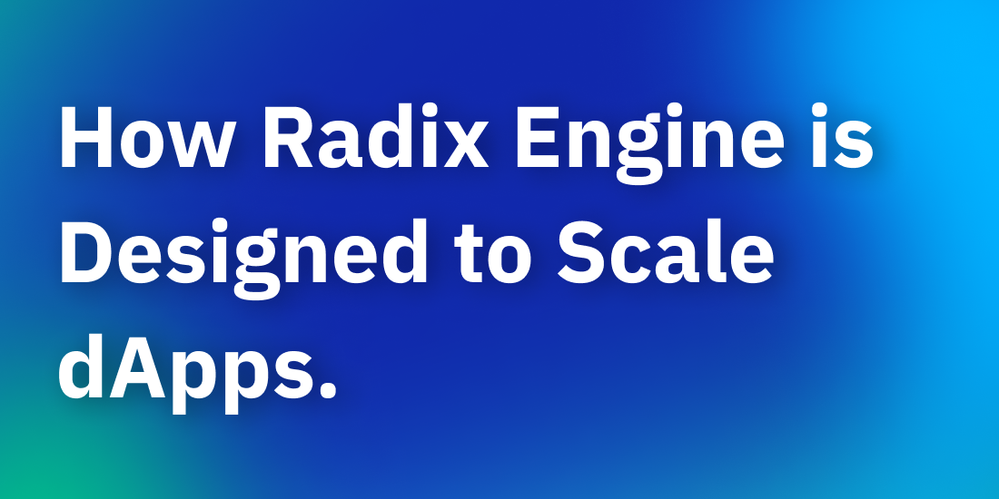 How Radix Engine is Designed to Scale dApps | The Radix Blog | Radix DLT