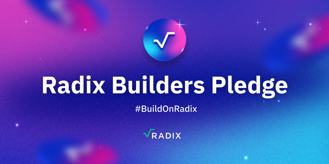 The Radix Builders Pledge - A code of ethics for crypto builders. | The ...