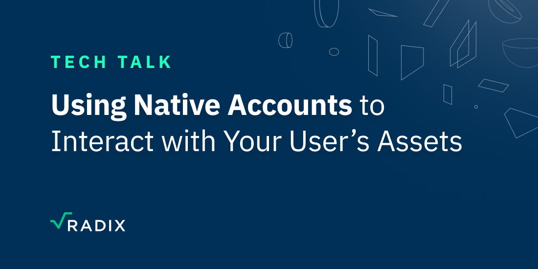 Using Native Accounts to Interact with Your User’s Assets | The Radix ...