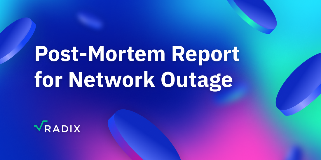 Post-Mortem Report for Network Outage | The Radix Blog | Radix DLT