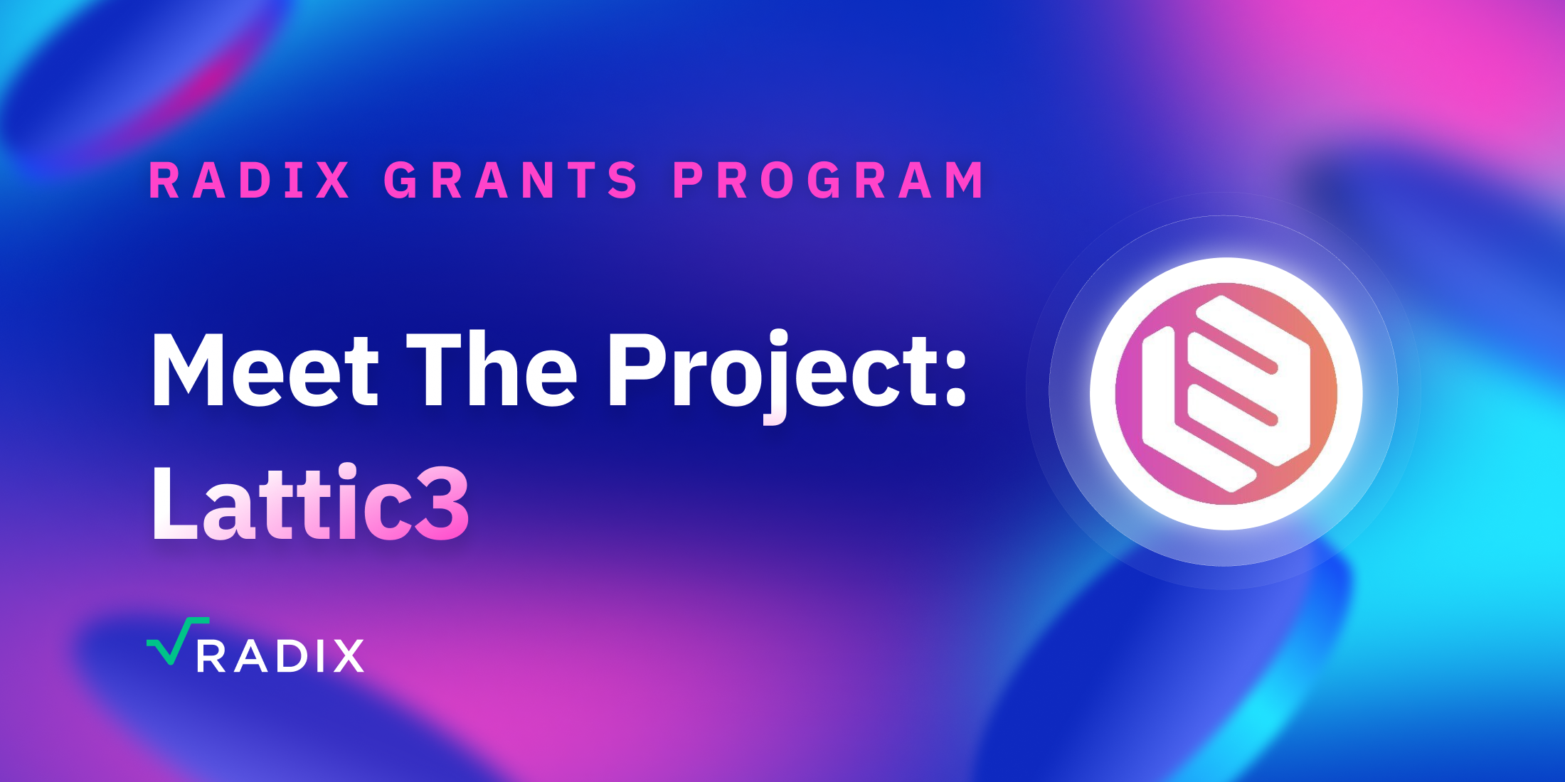 Meet The Project: Lattic3 | The Radix Blog | Radix DLT
