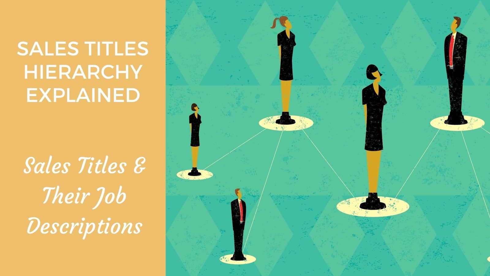 Sales Titles Hierarchy Explained: Sales Titles And Their Job Descriptions