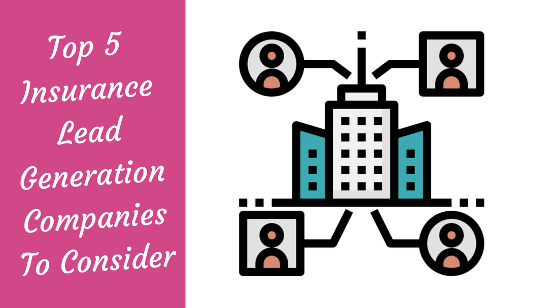 Top 5 Insurance Lead Generation Companies To Consider
