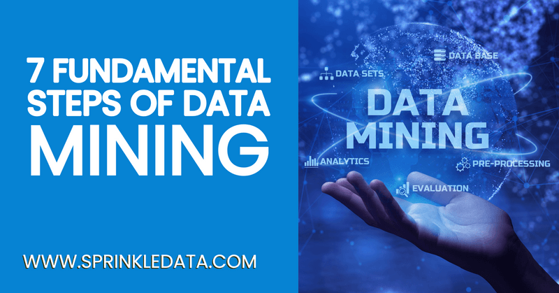 Data Mining Process in 7 Steps | Sprinkle Data