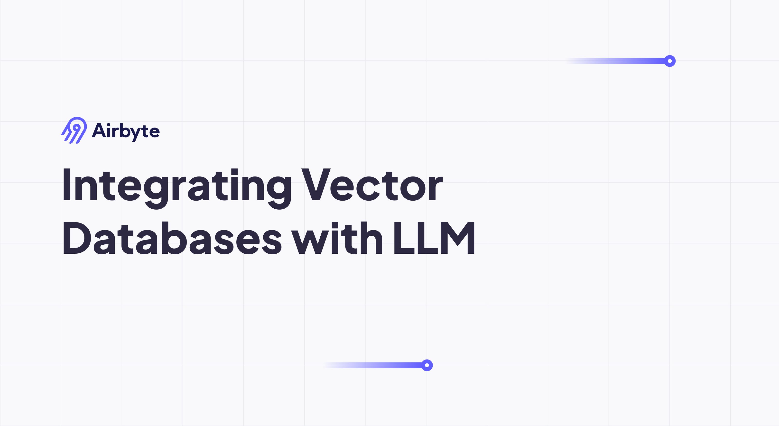 Integrating Vector Databases with LLM: Techniques & Challenges | Airbyte