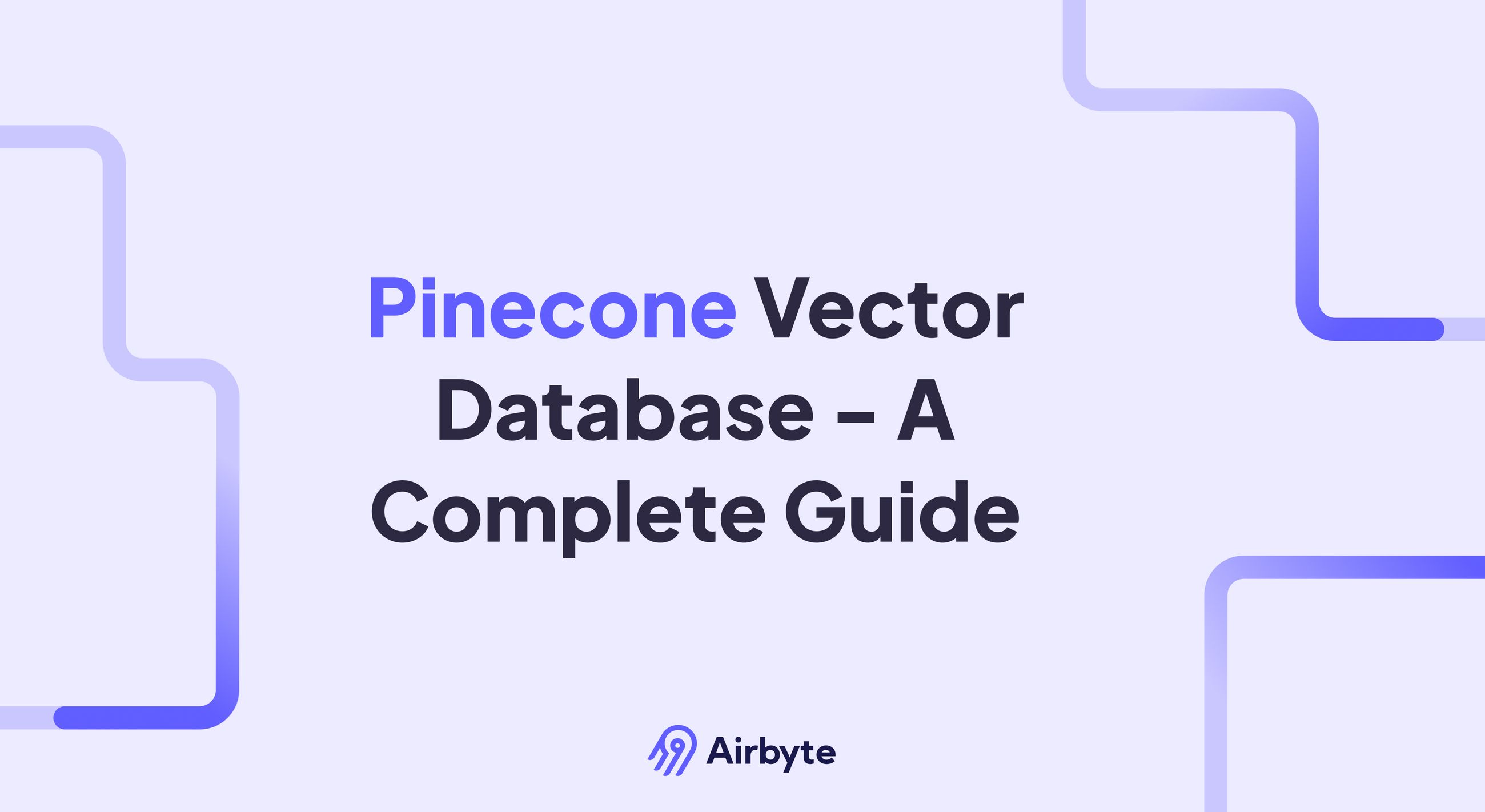 Pinecone Vector Database: A Complete Guide | Airbyte