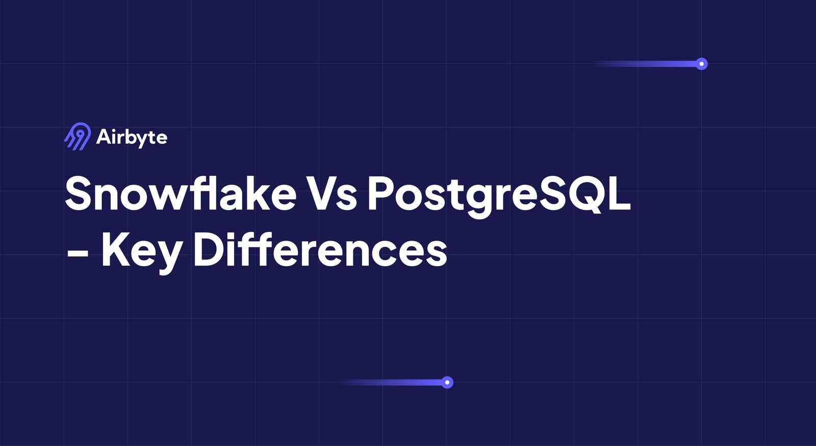 Snowflake Vs PostgreSQL - Key Differences | Airbyte