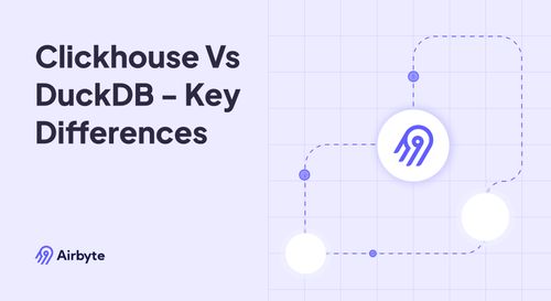 ClickHouse vs DuckDB- Key Differences | Airbyte