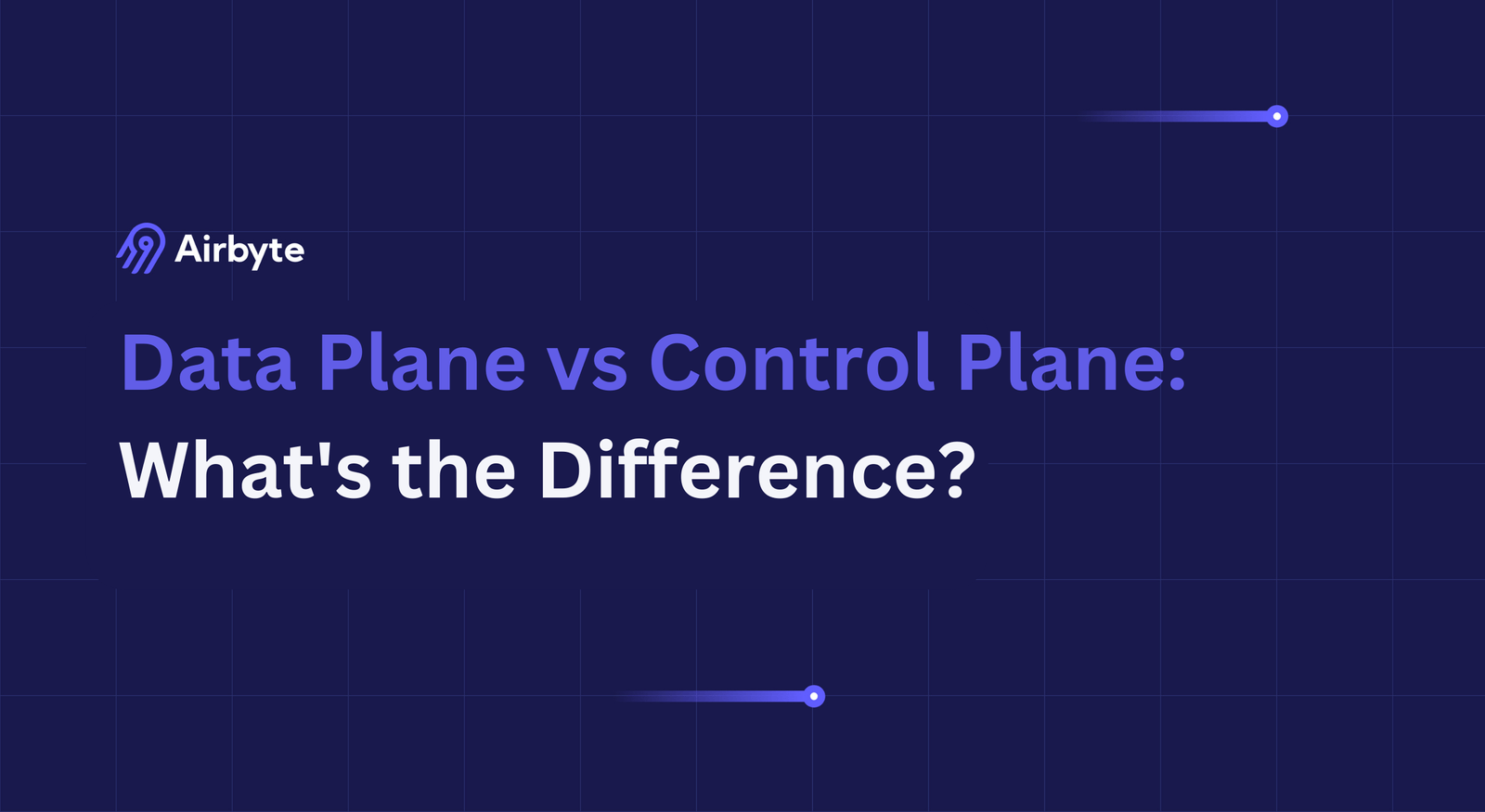 Data Plane vs Control Plane: What’s the Difference? | Airbyte