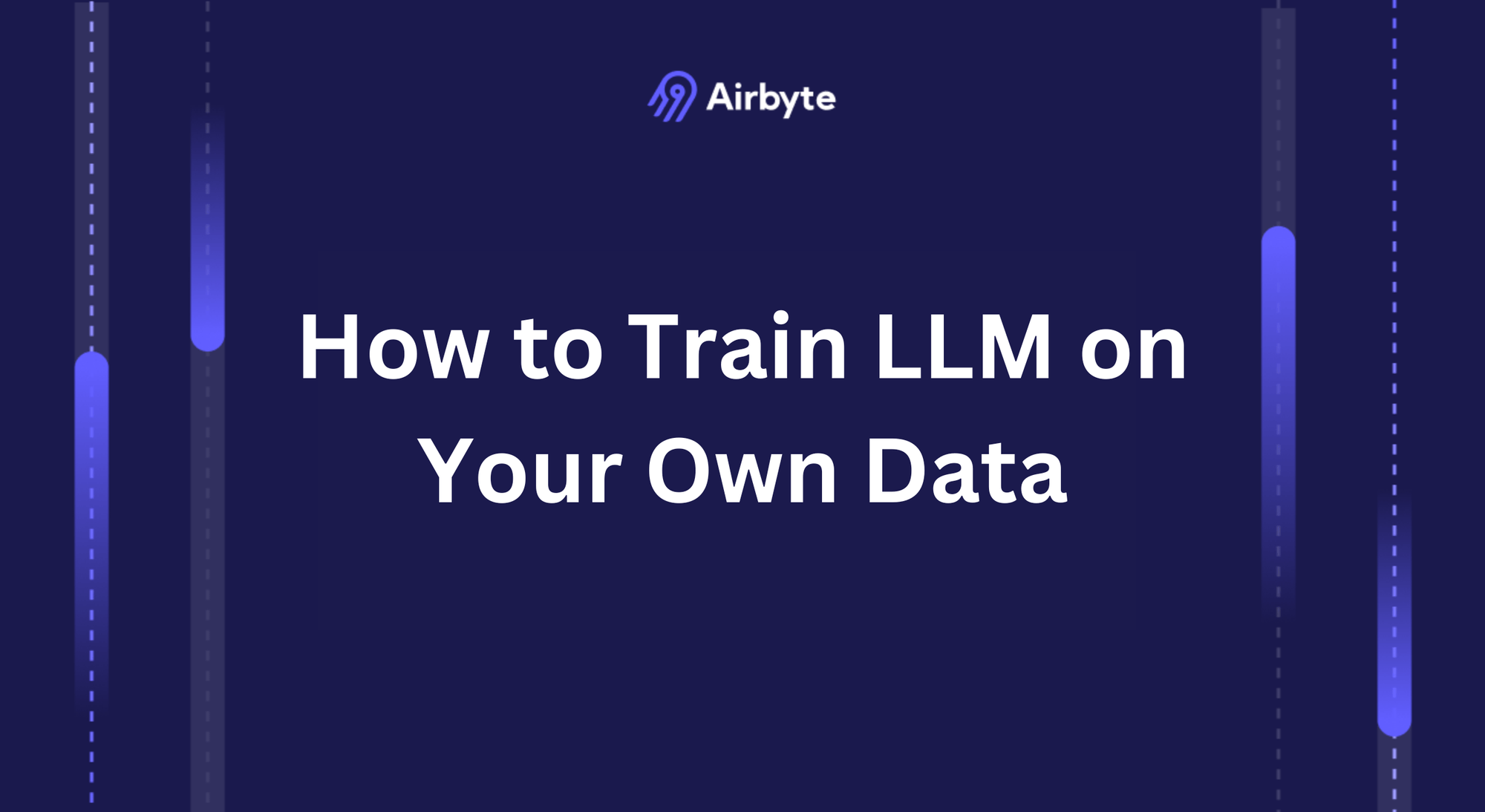 How to Train LLM on Your Own Data in 8 Easy Steps | Airbyte