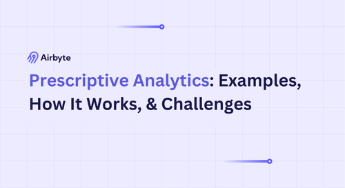 Prescriptive Analytics: Examples, How It Works, & Challenges | Airbyte